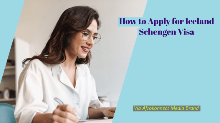 How to Apply for Iceland Schengen Visa (Complete Guide) - Afrokonnect ...