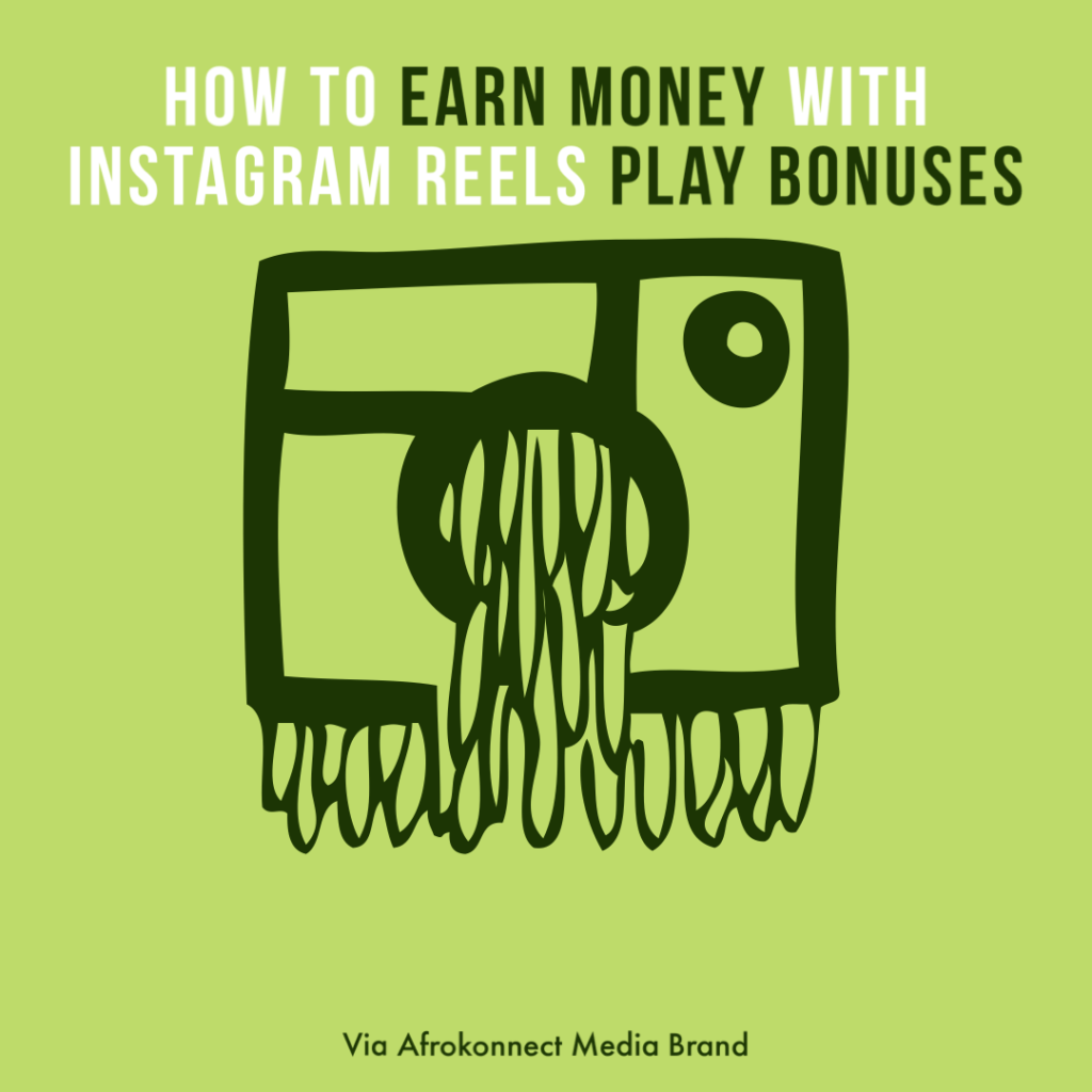 How to Earn Money with Instagram Reels Play Bonuses - Afrokonnect Media ...