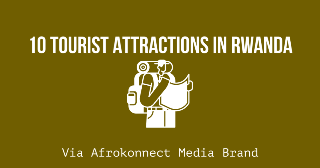 10 Tourist Attractions In Rwanda (Beautiful Places to Visit) - Afrokonnect