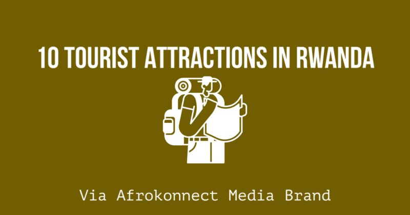 10 Tourist Attractions In Rwanda (Beautiful Places to Visit) - Afrokonnect