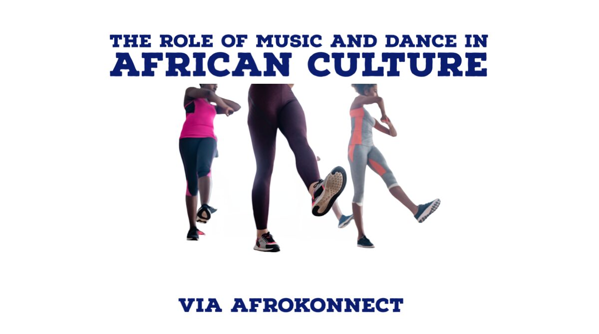The Role of Music and Dance in African Culture - Afrokonnect