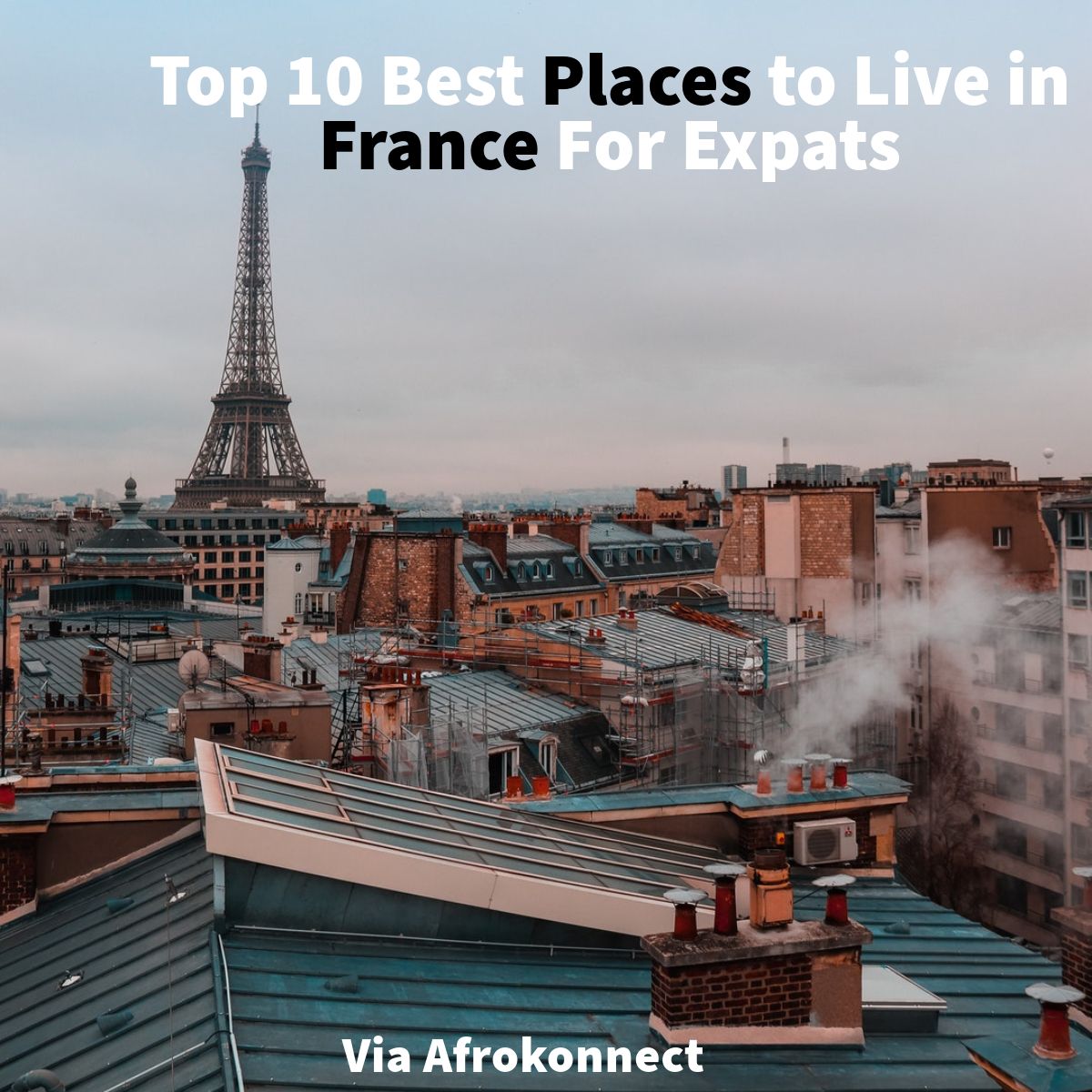 Top 10 Best Places to Live in France For Expats - Afrokonnect Media Brand