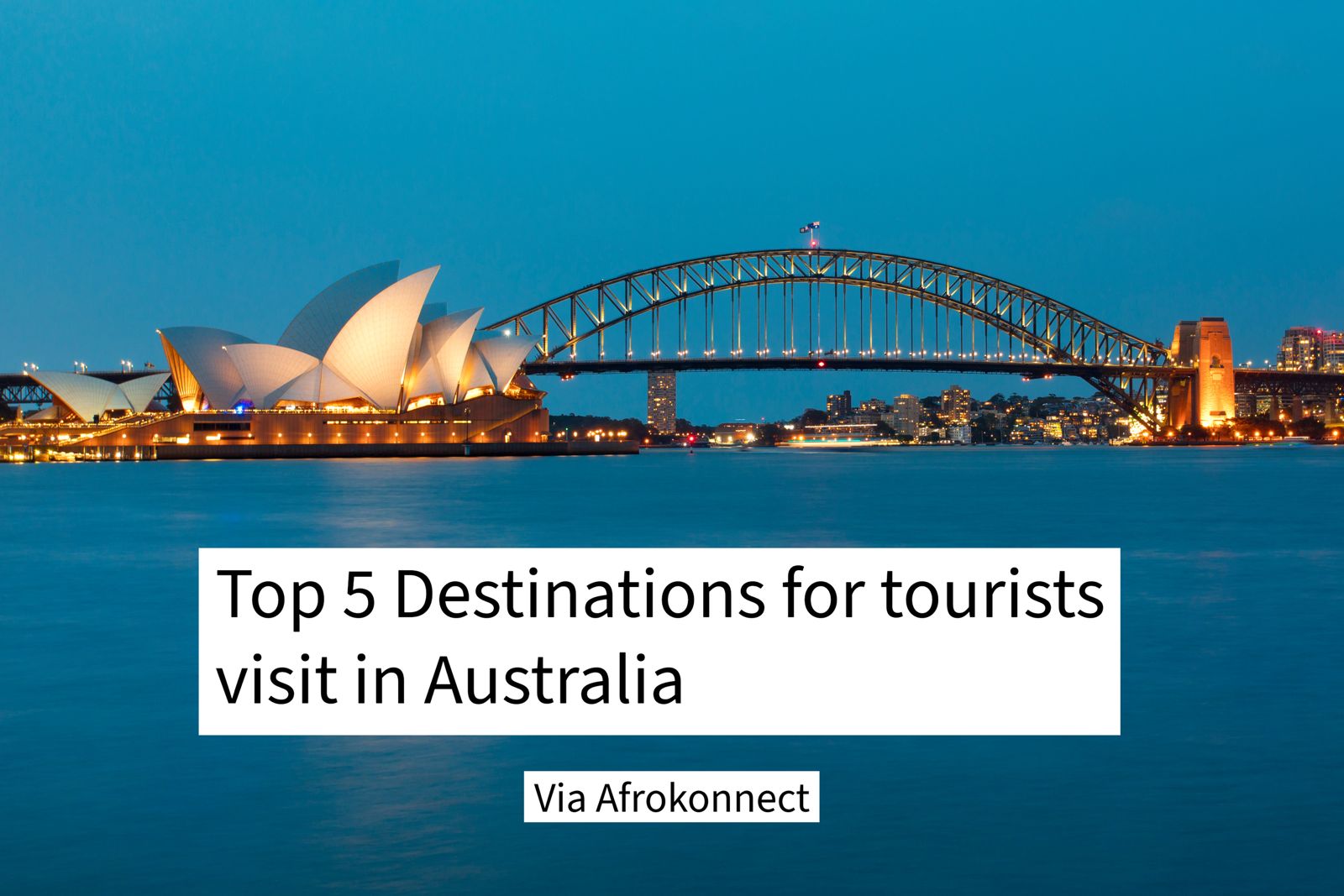 Top 5 Destinations for Tourists visit in Australia - Afrokonnect Media ...