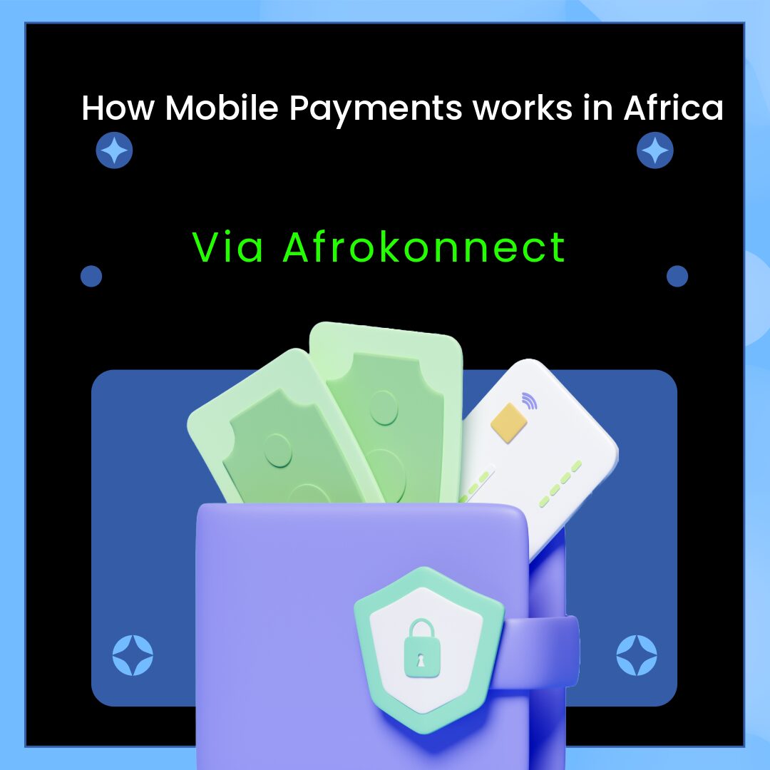 How Mobile Payments works in Africa - Afrokonnect Media Brand