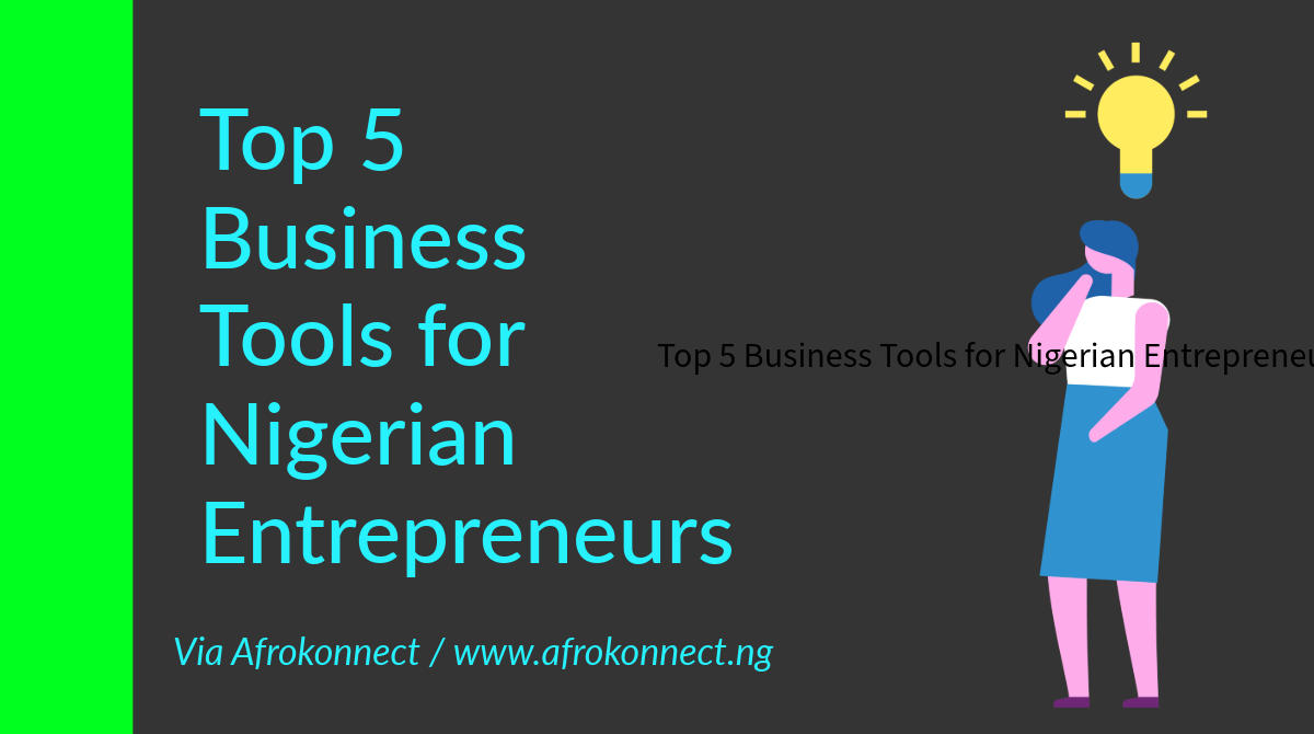 Top 10 Business Tools for Nigerian Entrepreneurs - Afrokonnect Media Brand